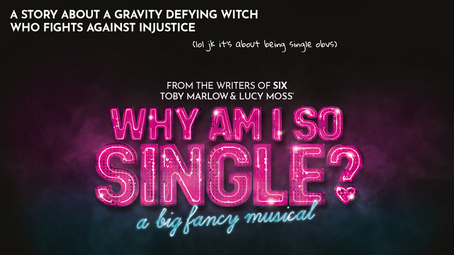 Why Am I So Single? A Big Fancy Musical - London Shows 2024